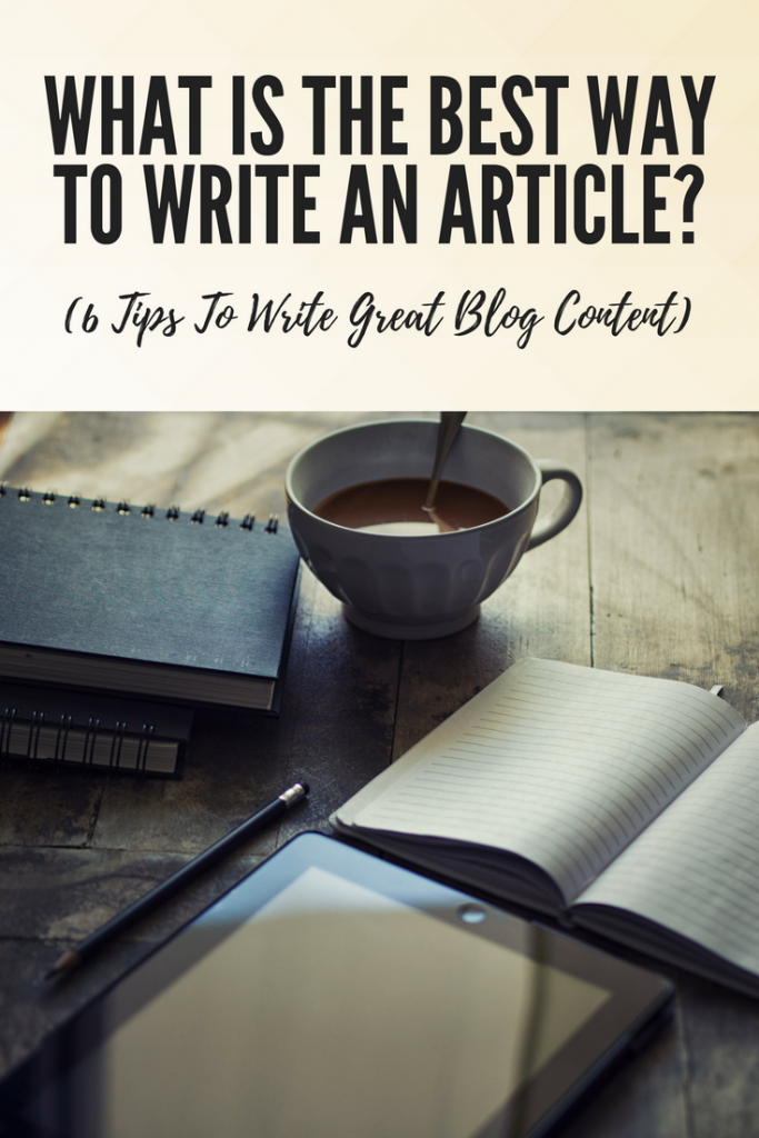 What Is The Best Way To Write An Article? (6 Tips To Write Great Blog ...